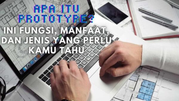 Apa Itu Prototype? Ini Fungsi, Manfaat, dan Jenis yang Perlu Kamu Tahu ...