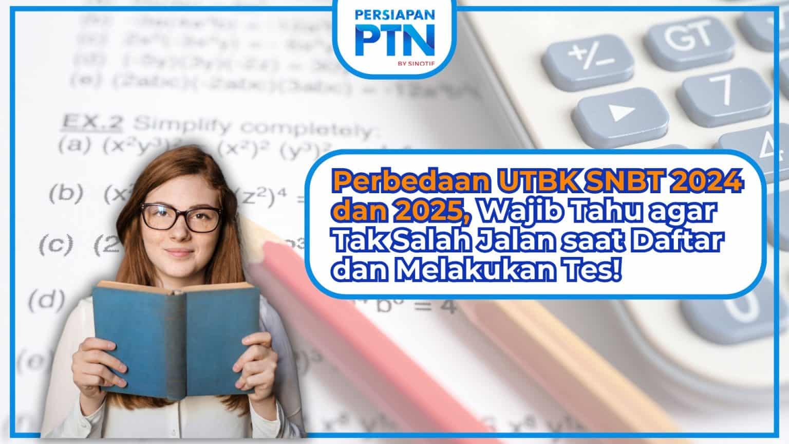 Perbedaan UTBK SNBT 2024 dan 2025, Wajib Tahu agar Tak Salah Jalan saat ...