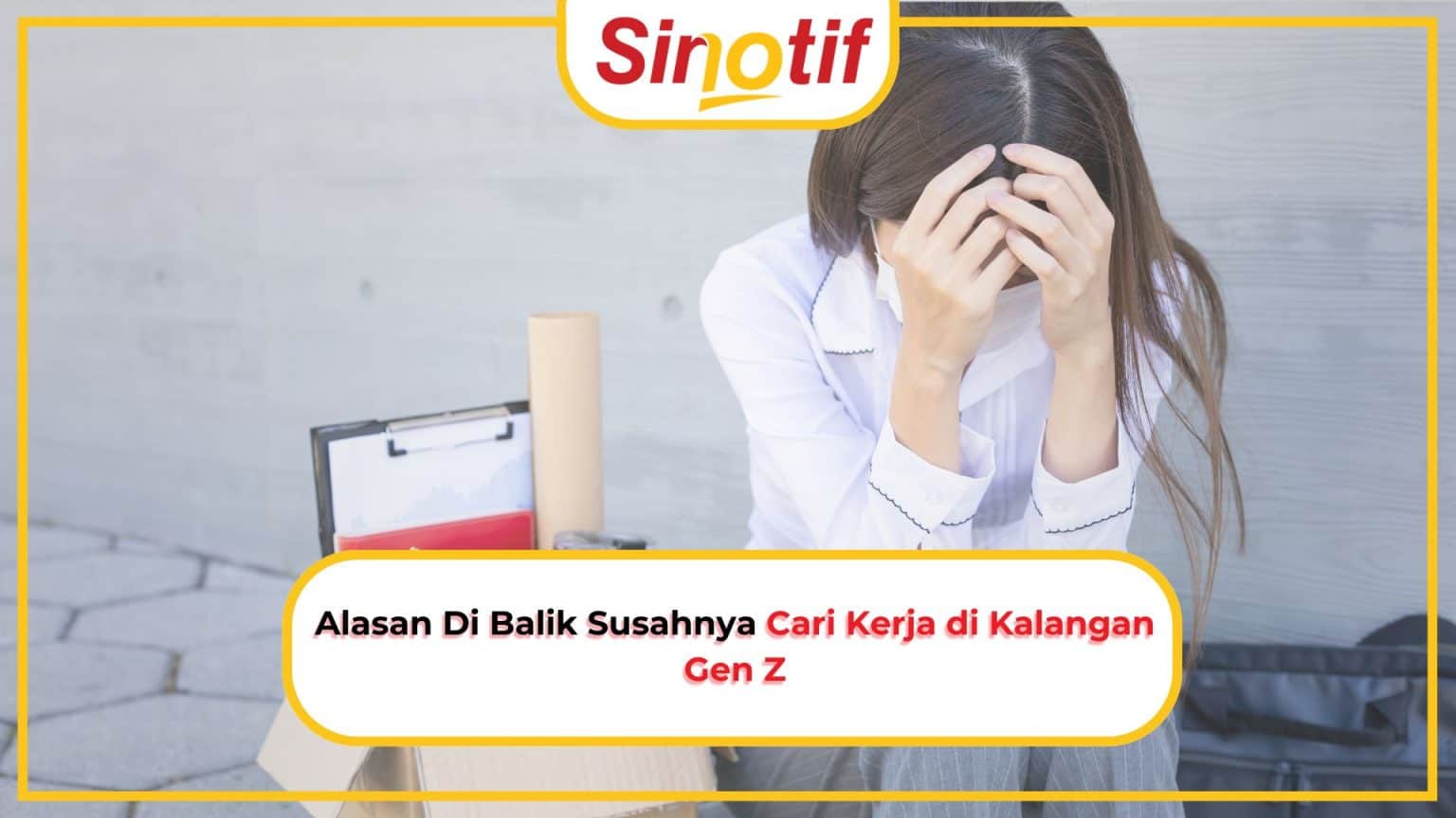 Alasan Di Balik Susahnya Cari Kerja di Kalangan Gen Z - Sinotif